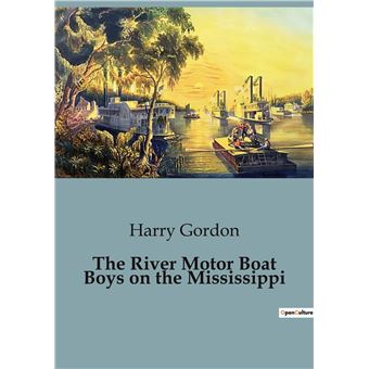 The River Motor Boat Boys on the Mississippi - broché - Harry Gordon ...