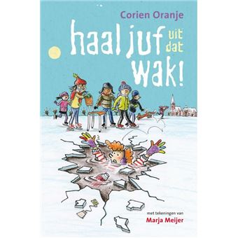 Juf Fiep en groep 3 - Haal juf uit dat wak! - Oranje Corien, Marja ...