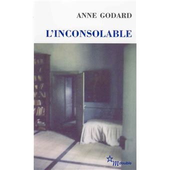 L'inconsolable - Poche - Anne Godard - Achat Livre ou ebook | fnac