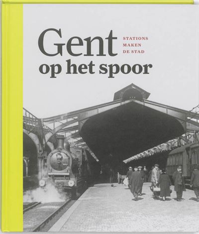 Gent op het spoor stations maken de stad - cartonné - Hugo De Bot ...