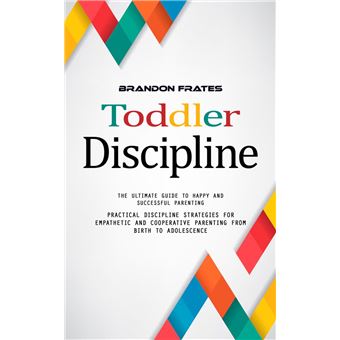 Toddler Discipline: The Ultimate Guide to Happy and Successful ...