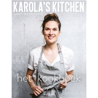 Karola's Kitchen: het kookboek - cartonné - Karolien Olaerts - Achat ...