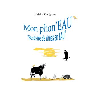 Mon phon'EAU Bestiaire de rimes en EAU - broché - Brigitte Castiglione ...