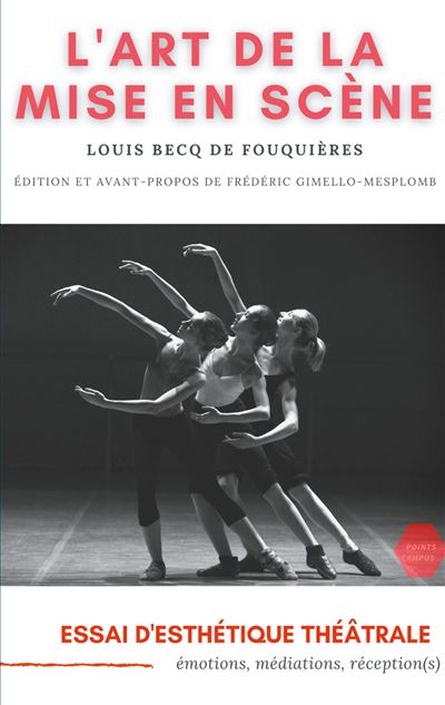 L'Art de la mise en scène Essai d'esthétique théâtrale : émotions ...