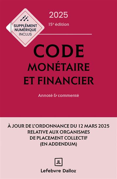 Code monétaire et financier 2025, annoté et commenté 15ème édition ...