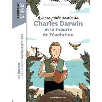 L'incroyable destin de Charles Darwin et la théorie de l'évolution ...