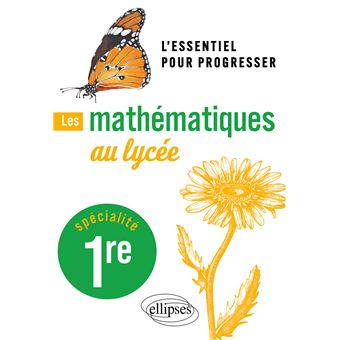 Les mathématiques au lycée - Spécialité Première L'essentiel pour ...