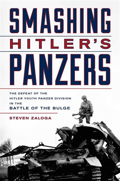 Smashing Hitler's Panzers The Defeat of the Hitler Youth Panzer ...