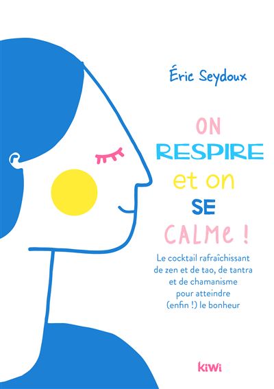 On respire et on se calme ! Conseils pour les futurs éveillés - broché ...