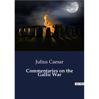 Commentaries on the Gallic War - broché - Julius Caesar - Achat Livre ...
