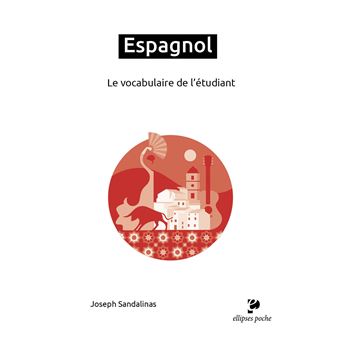 Espagnol - Le vocabulaire de l'étudiant - Poche - Joseph Sandalinas ...