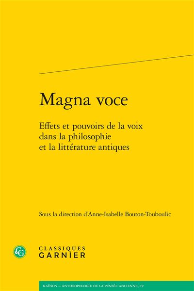 Magna voce Effets et pouvoirs de la voix dans la philosophie et la littérature antiques - broché ...