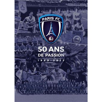 Paris FC 50 ans de Passion 1969-2019 - broché - Olivier Boudot ...