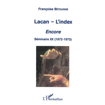 LACAN-L'INDEX : Encore - Séminaire XX (1972-1973) Encore séminaire XX ...