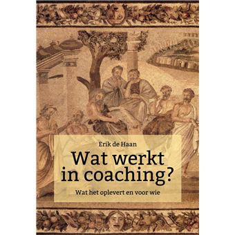 Wat werkt in coaching? Wat het oplevert en voor wie - broché - ERIK DE HAAN - Achat Livre | fnac