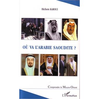 Où va l'Arabie Saoudite ? - broché - Hichem Karoui - Achat Livre | fnac