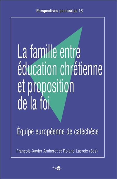 La famille entre éducation chrétienne et proposition de la foi Equipe ...