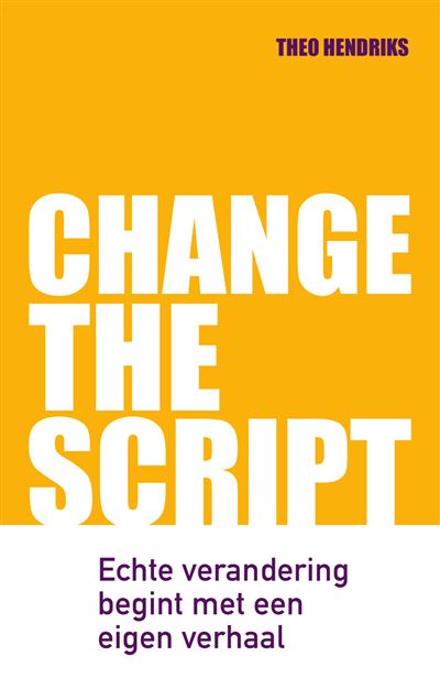 Change the Script Echte verandering begint met een eigen verhaal ...