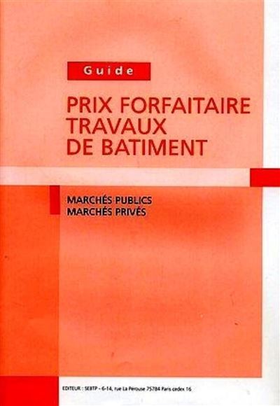 Guide - Prix forfaitaires - Travaux de bâtiment Marchés publics - Marchés privés - broché ...