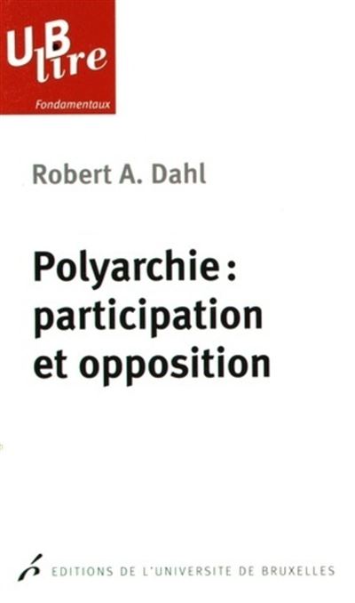Polyarchie : participation et opposition - broché - Robert Alan Dahl ...