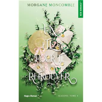 Seasons - Seasons Tome 4 - Un été pour te retrouver - Morgane Moncomble ...