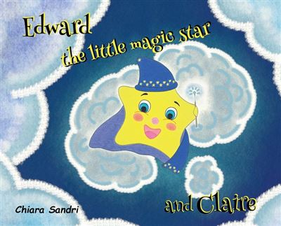 Edward the little magic star and Claire - ebook (ePub) - Chiara Sandri ...