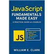 JavaScript Fundamentals Made Easy: A Practical Guide with Examples - ebook (ePub) - William ...