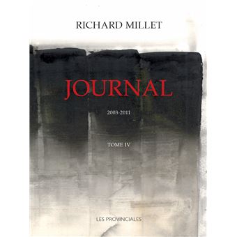 Journal tome IV 2003-2011 - broché - Richard Millet - Achat Livre | fnac