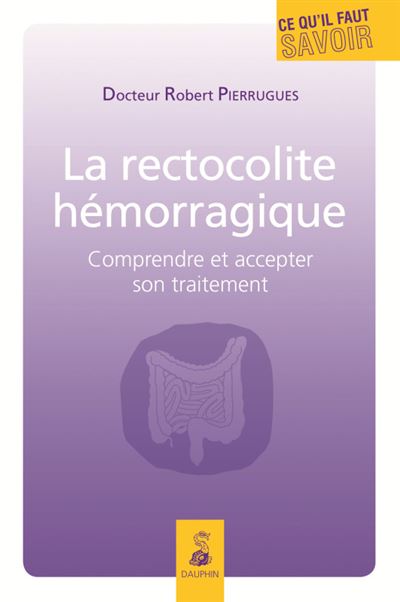 La rectocolite hémorragique: comprendre et accepter son traitement ...