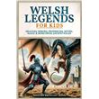 Welsh Legends for Kids: Dragons, Heroes, Prophecies, Myths, Magic ...