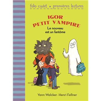 Igor petit vampire - Le nouveau est un fantôme - Yann Walcker, Henri ...