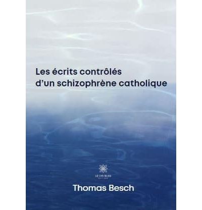 Les écrits contrôlés d’un schizophrène catholique - broché - Thomas ...