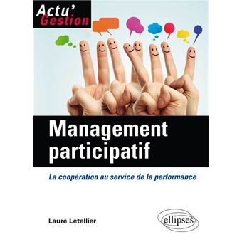 Management participatif. La coopération au service de la performance ...