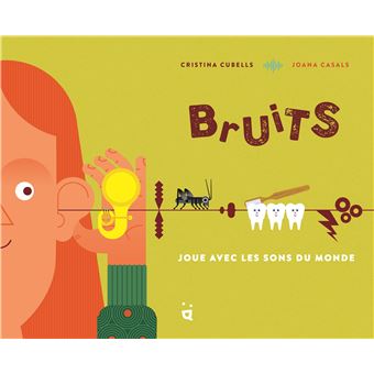 Bruits Joue avec les sons du monde - cartonné - Cristina Cubells, Joana ...