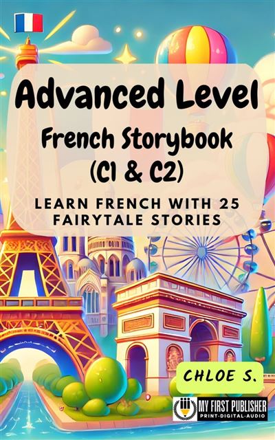 Advanced Level French Storybook (C1 & C2) Learn French with 25 ...