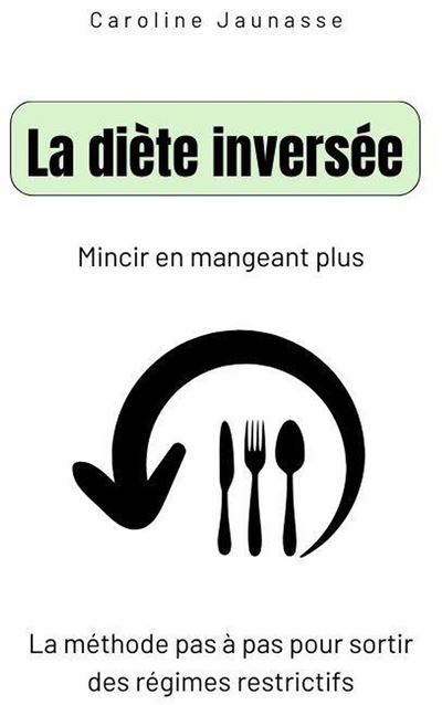 La diète inversée : mincir en mangeant plus - ebook (ePub) - Caroline ...