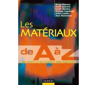 Les matériaux de A à Z - 300 entrées et des exemples pour comprendre ...