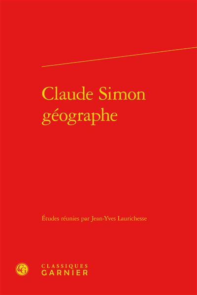 Claude Simon géographe - relié - Didier Alexandre, Pierre Glaudes, Jean ...