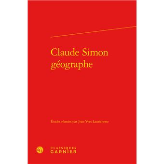 Claude Simon géographe - relié - Didier Alexandre, Pierre Glaudes, Jean ...