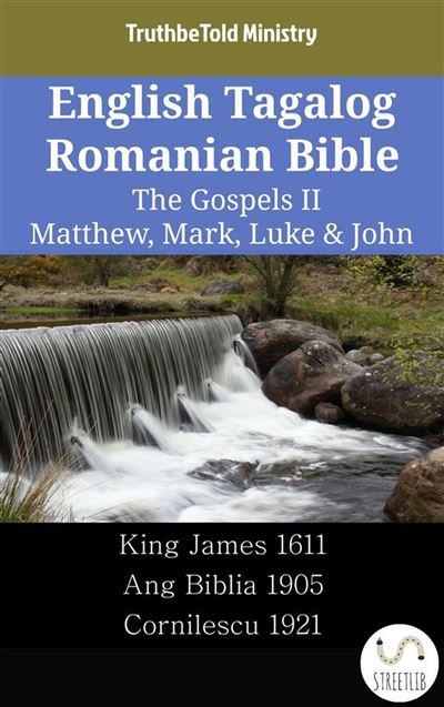 English Tagalog Romanian Bible - The Gospels II - Matthew, Mark, Luke ...