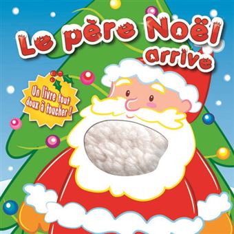 Le père noel arrive Un livre tout doux à toucher - cartonné - Collectif ...