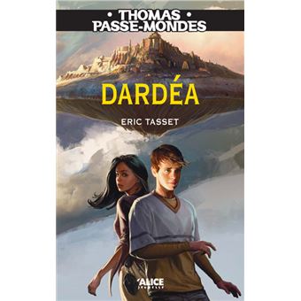 Thomas Passe-Mondes - Tome 1 - Thomas Passe-Mondes T1 - Dardéa - Eric ...