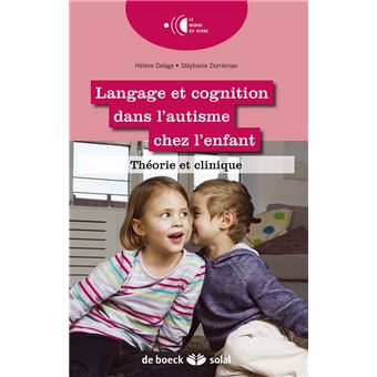Langage et cognition dans l'autisme chez l'enfant Théorie et clinique ...