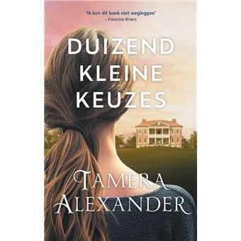 DUIZEND KLEINE KEUZES - broché - Tamera Alexander, Margriet Visser ...
