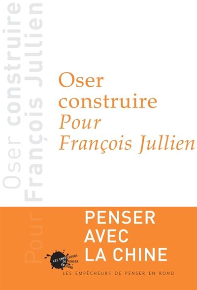 Oser construire Pour François Jullien - broché - Pierre Chartier ...