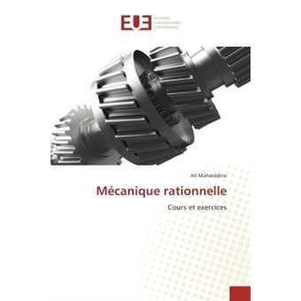 Mecanique rationnelle Cours et exercices - broché - Ali Mahieddine ...
