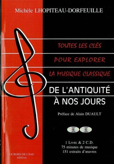 Toutes les Cles Pour Explorer la Musique Classique T. 1 Nle Édition ...