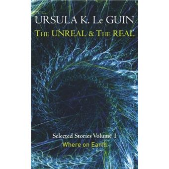 UNREAL AND REAL VOLUME 1 - broché - Ursula Kroeber Le Guin - Achat ...