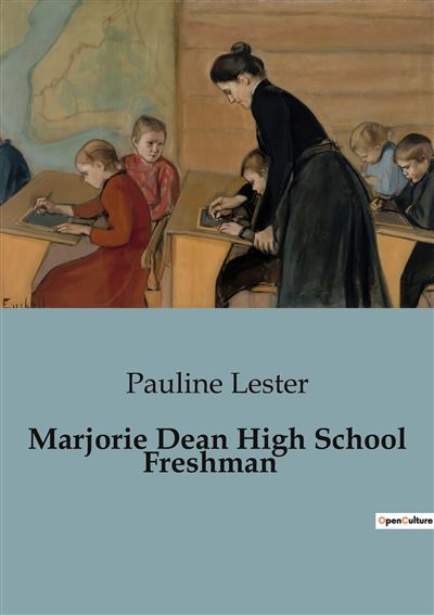 Marjorie Dean High School Freshman - broché - Pauline Lester - Achat ... Marjorie Dean High School Freshman - broché - Pauline Lester - Achat ...