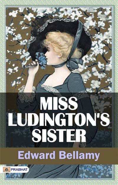 Miss Ludington's Sister - ebook (ePub) - Edward Bellamy - Achat ebook ...